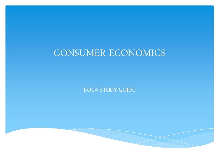 CONSUMER ECONOMICS EOCA STUDY GUIDE CHAPTER 1 REVIEW