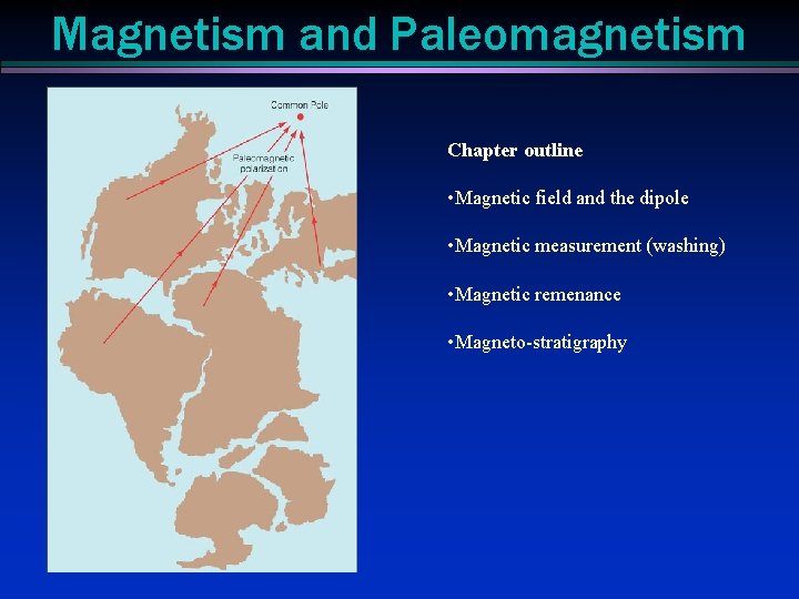 Magnetism and Paleomagnetism Chapter outline Magnetic field and