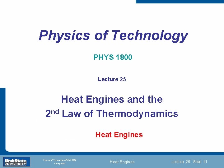 Physics of Technology PHYS 1800 Lecture 25 Heat