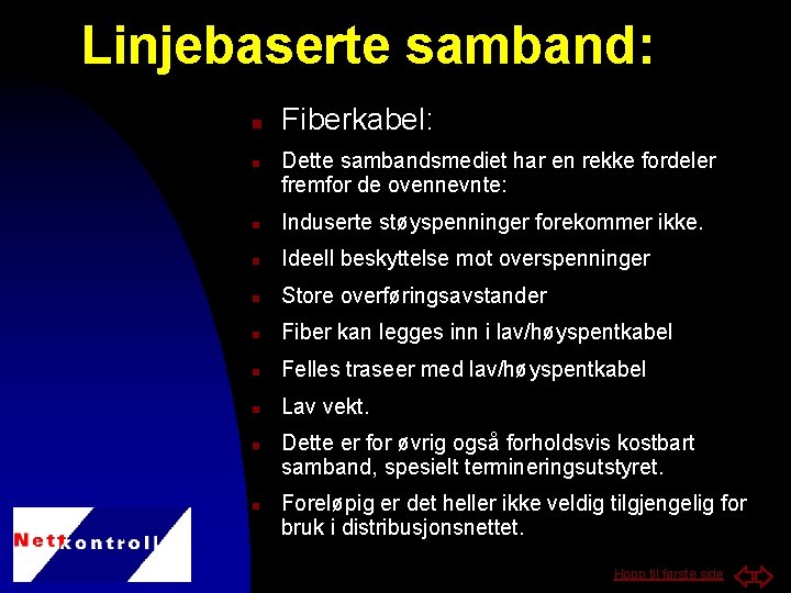 Distribusjonsnett Erfaring med forskjellige sambandsmedier benyttet for ...