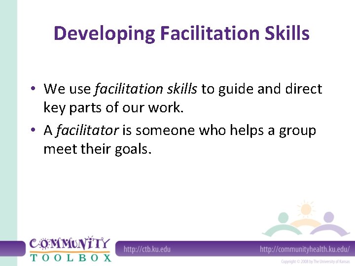 Developing Facilitation Skills Developing Facilitation Skills We use