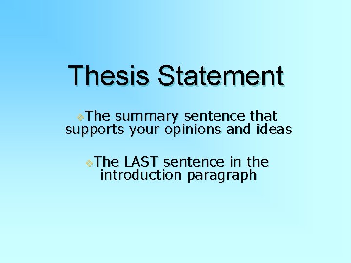 Thesis Statement v The summary sentence that supports