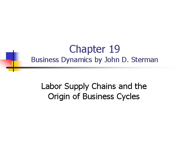 Chapter 19 Business Dynamics by John D Sterman