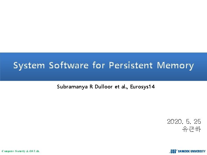 System Software for Persistent Memory Subramanya R Dulloor