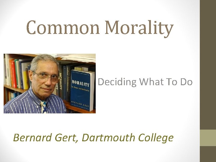 Common Morality Deciding What To Do Bernard Gert