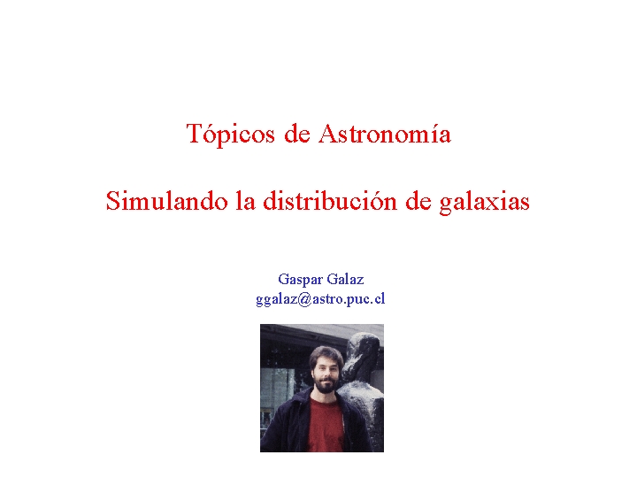 Tpicos de Astronoma Simulando la distribucin de galaxias