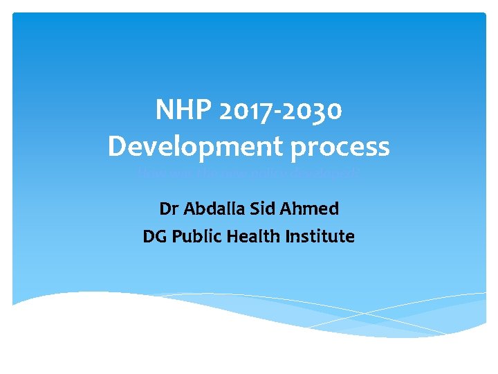 NHP 2017 2030 Development process How was the