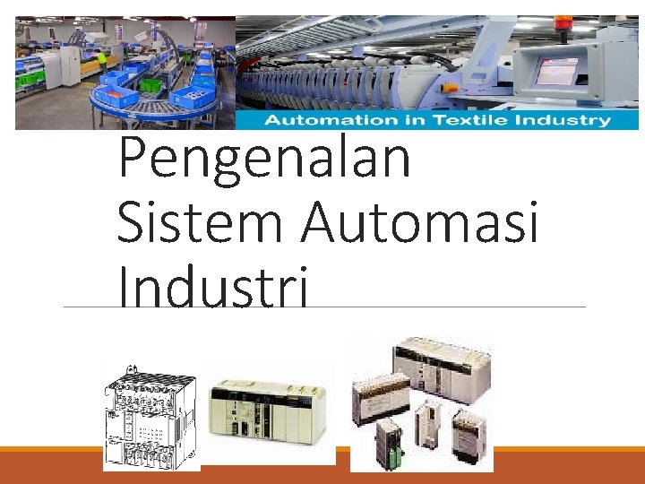 Pengenalan Sistem Automasi Industri Hasil Pembelajaran LO Kursus
