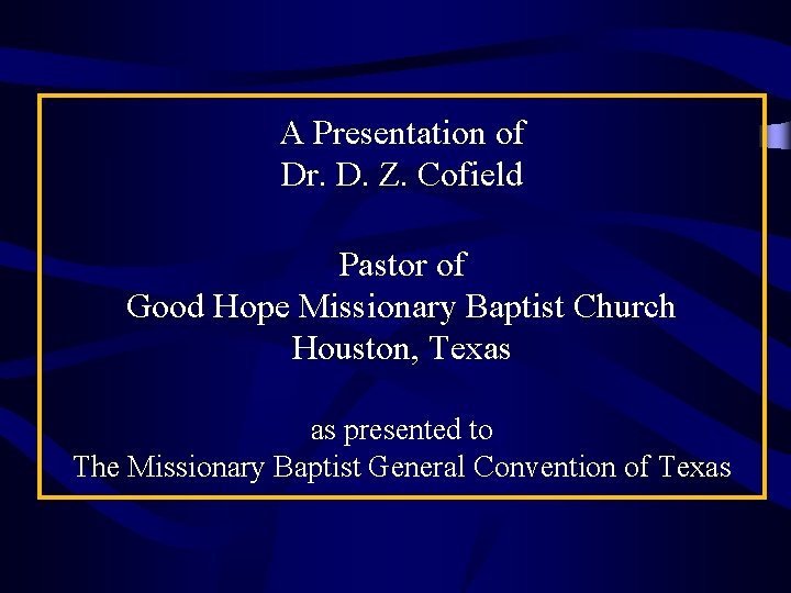 A Presentation of Dr D Z Cofield Pastor