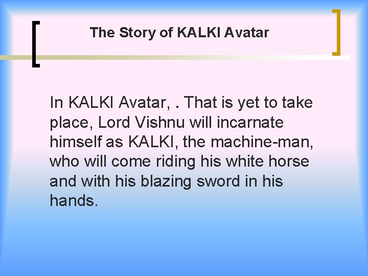 Kalki The last avatar of Vishnu is Kalki