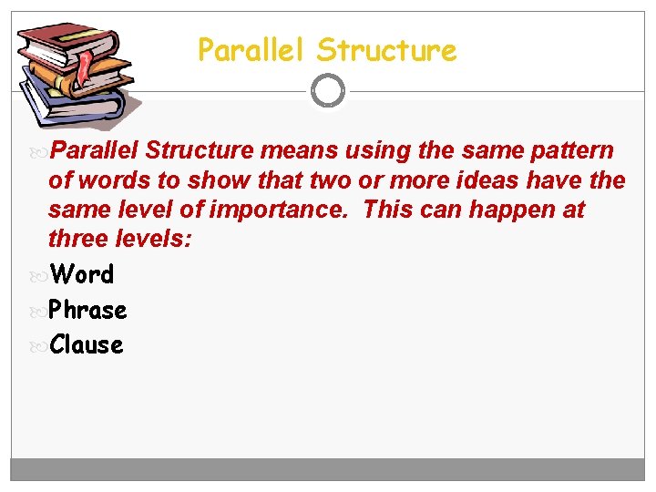 Parallel Structure means using the same pattern of