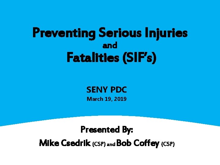 Preventing Serious Injuries and Fatalities SIFs SENY PDC