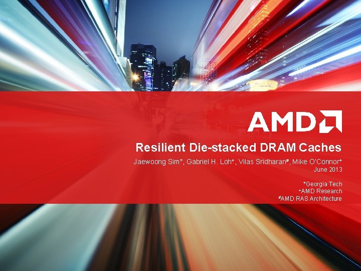 Resilient Diestacked DRAM Caches Jaewoong Sim Gabriel H