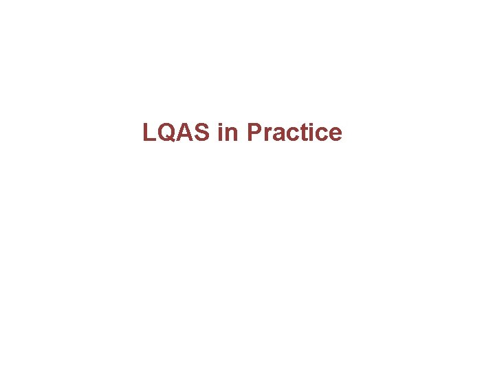 Outcome Monitoring and Evaluation Using LQAS Module 2