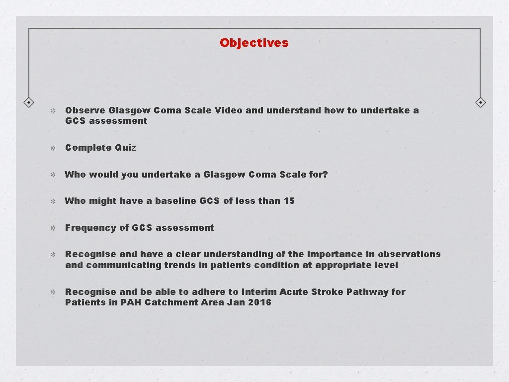 Neurological Assessment Glasgow Coma Scale Objectives Observe Glasgow