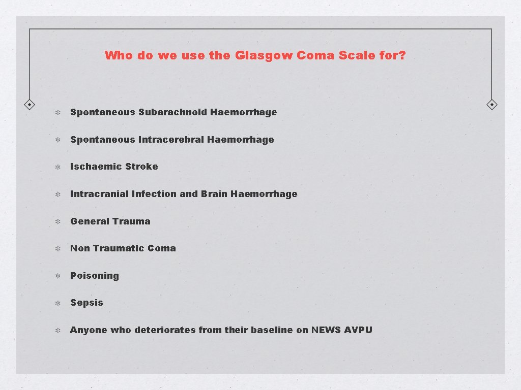 Neurological Assessment Glasgow Coma Scale Objectives Observe Glasgow