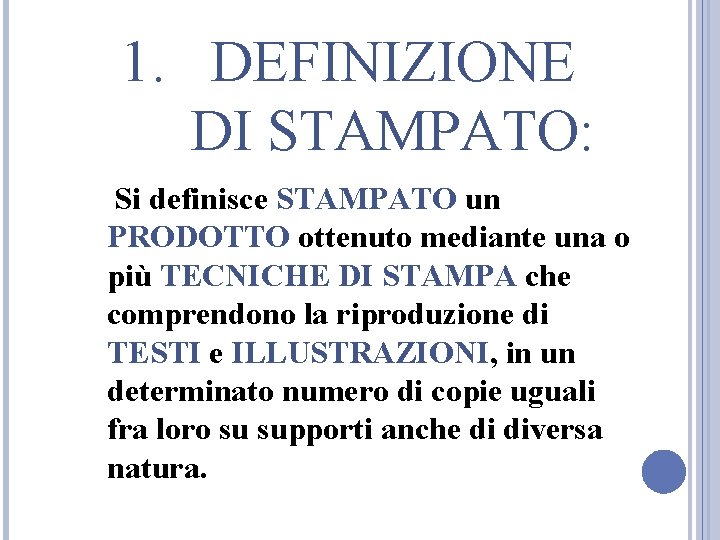 ENTIPOLOGIA 1 DEFINIZIONE DI STAMPATO Si definisce STAMPATO