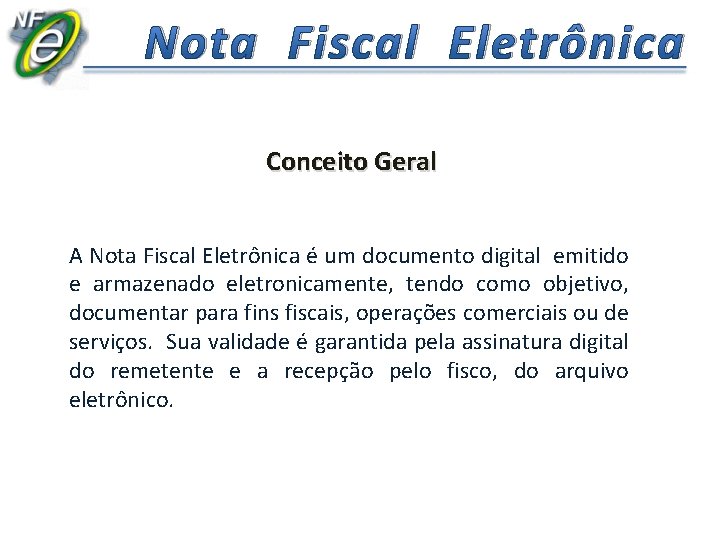 Nota Fiscal Eletrnica Nota Fiscal Eletrnica Conceito Geral