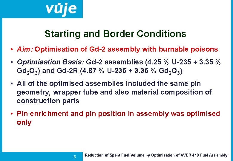 Reduction of Spent Fuel Volume by Optimisation of