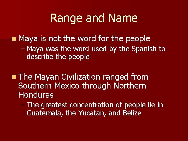 The Mayan Civilization Range and Name n Maya