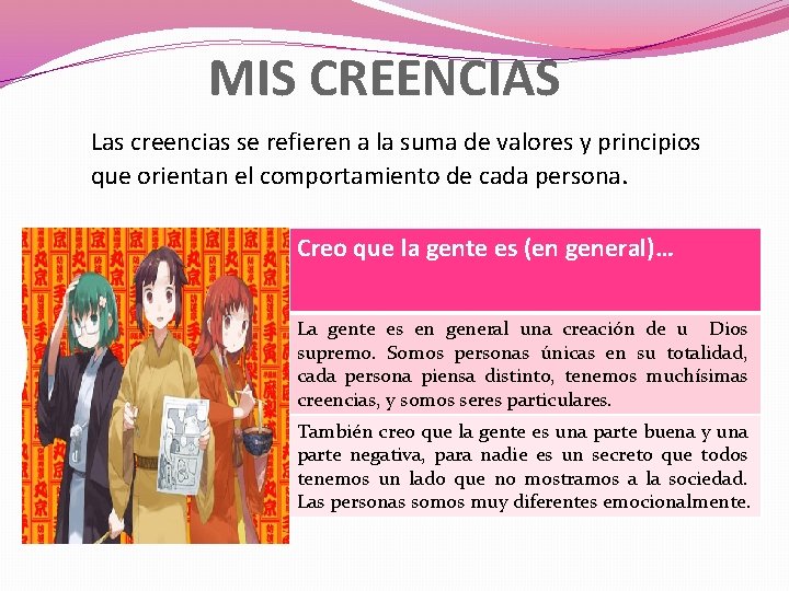 MIS CREENCIAS Las creencias se refieren a la