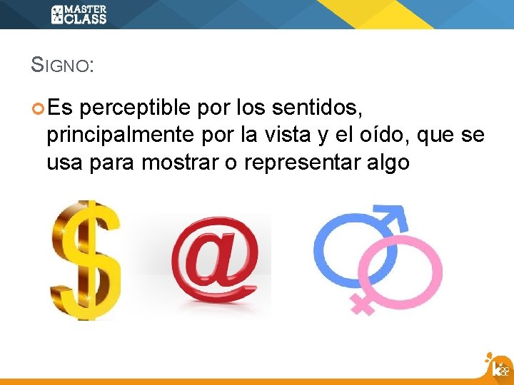 SIGNOS Y SMBOLOS Qu es un signo Qu