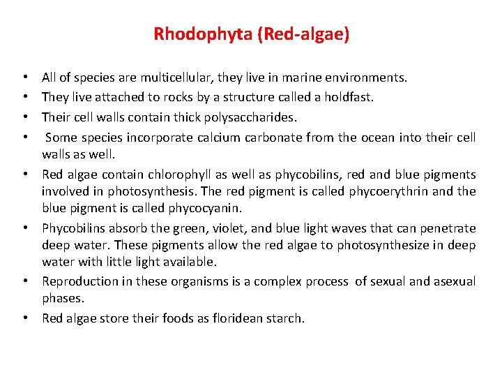 Rhodophyta Redalgae All of species are multicellular they