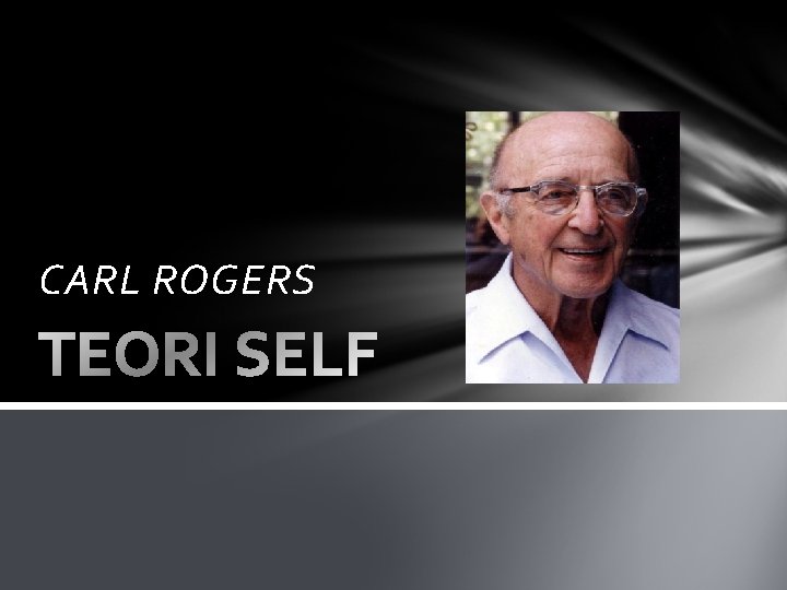 CARL ROGERS NAMA KELOMPOK Yetty Dwi Setiyarti Ayu