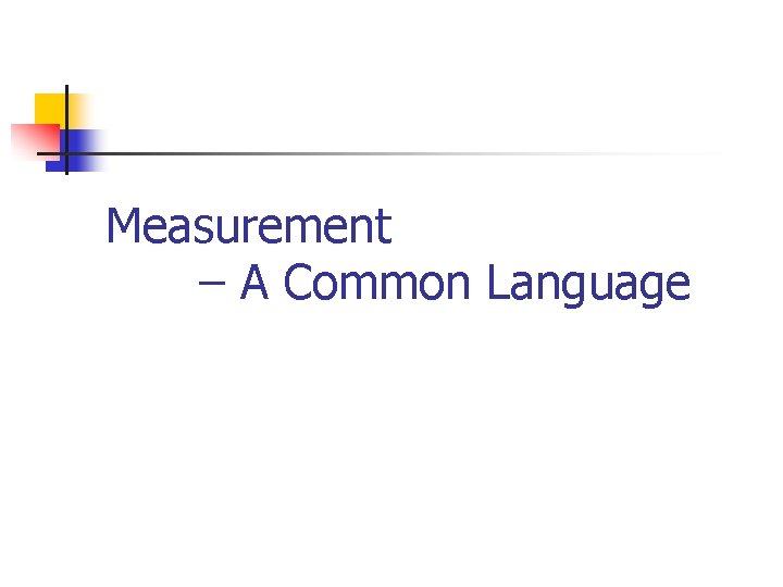 Measurement A Common Language The Metric System n
