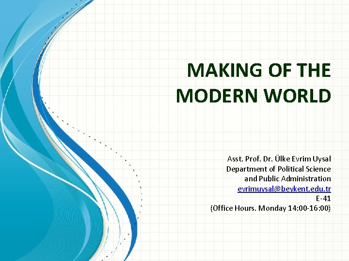 MAKING OF THE MODERN WORLD Asst Prof Dr