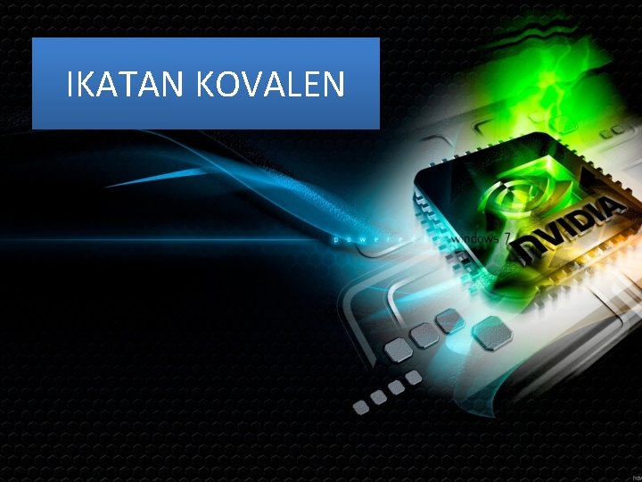 IKATAN KOVALEN Apasih dasar untuk belajar ikatan kovalen