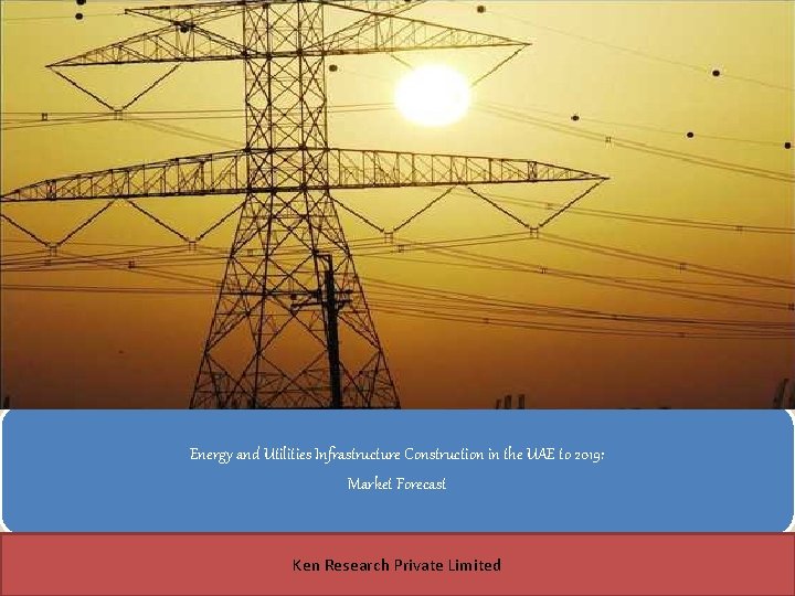 Energy and Utilities Infrastructure Construction in the UAE