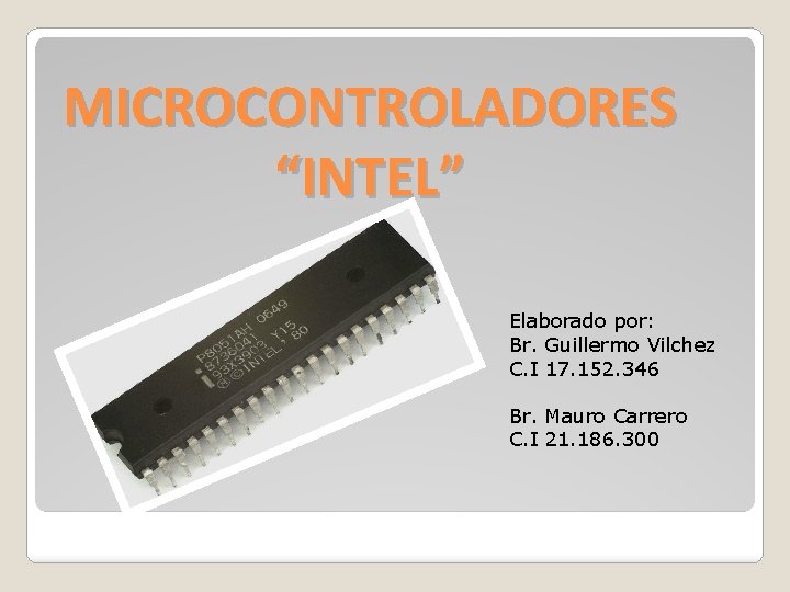 MICROCONTROLADORES INTEL Elaborado por Br Guillermo Vilchez C