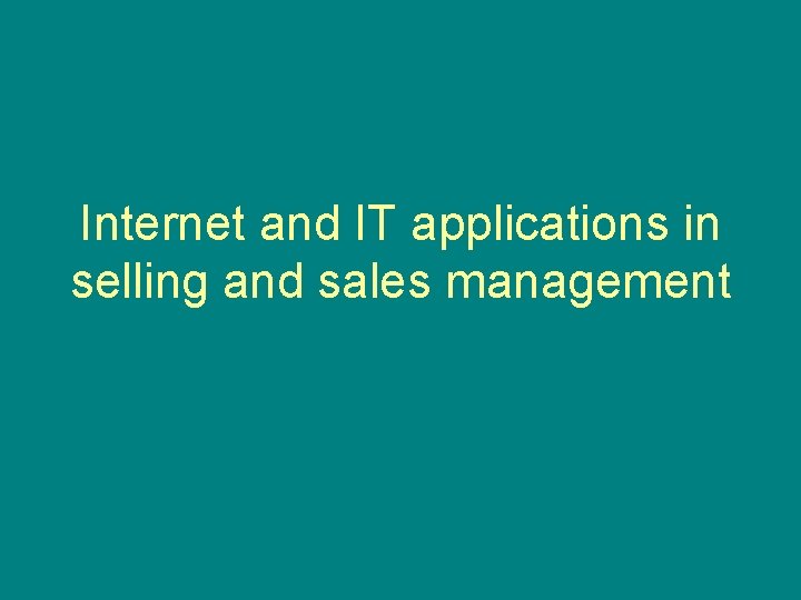 Internet and IT applications in selling and sales