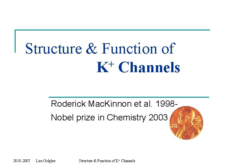 Structure Function of K Channels Roderick Mac Kinnon