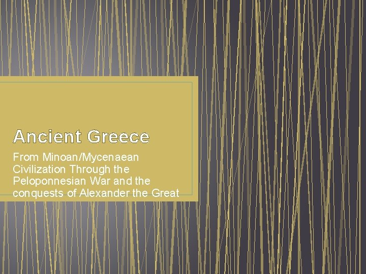 Ancient Greece From MinoanMycenaean Civilization Through the Peloponnesian