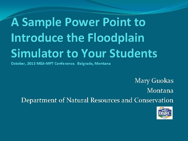A Sample Power Point to Introduce the Floodplain