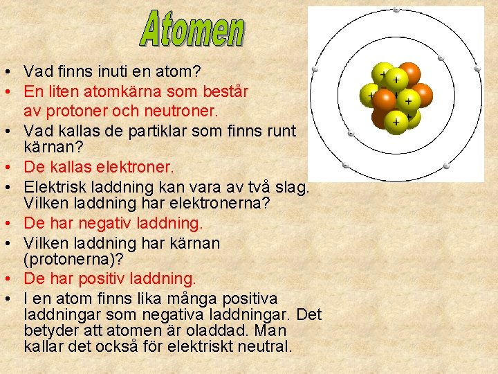 Vad finns inuti en atom En liten atomkrna