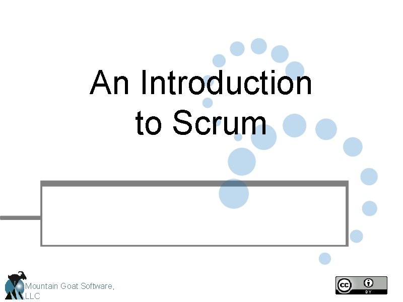An Introduction to Scrum Mountain Goat Software LLC
