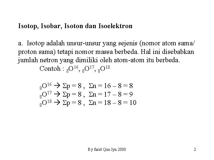 Istilah Isotop berbeda jumlah netron berbeda Contoh Isobar