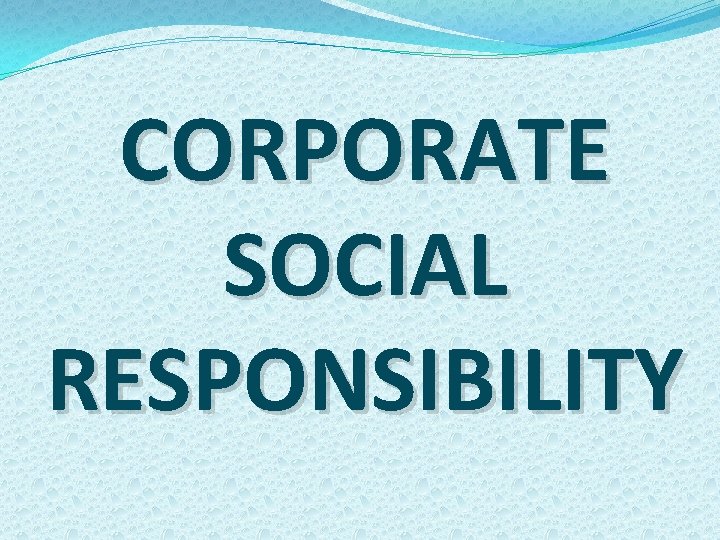 CORPORATE SOCIAL RESPONSIBILITY Content Introduction Meaning ...