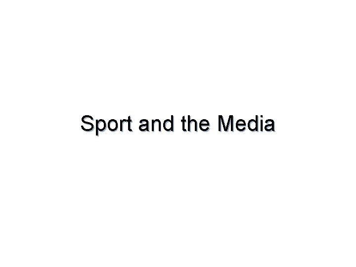 Sport and the Media Media A form of
