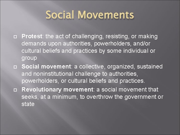 Social Movements Protest the act of challenging resisting