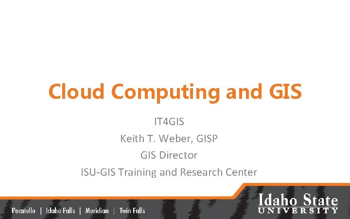 Cloud Computing and GIS IT 4 GIS Keith