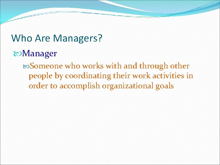 Management Who Are Managers Manager Someone who works
