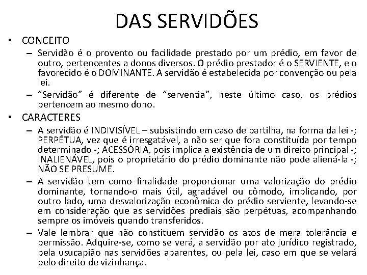 CONCEITO DAS SERVIDES Servido o provento ou facilidade