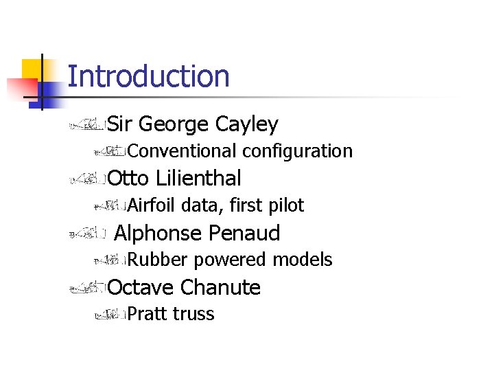 Introduction Sir George Cayley Conventional configuration Otto Lilienthal