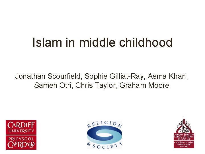 Islam in middle childhood Jonathan Scourfield Sophie GilliatRay