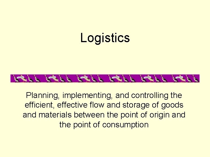 Logistics Planning implementing and controlling the efficient effective