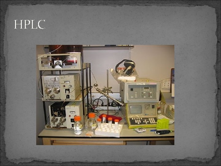 HighPerformance Liquid Chromatography HPLC and Capillary Electrophoresis CE